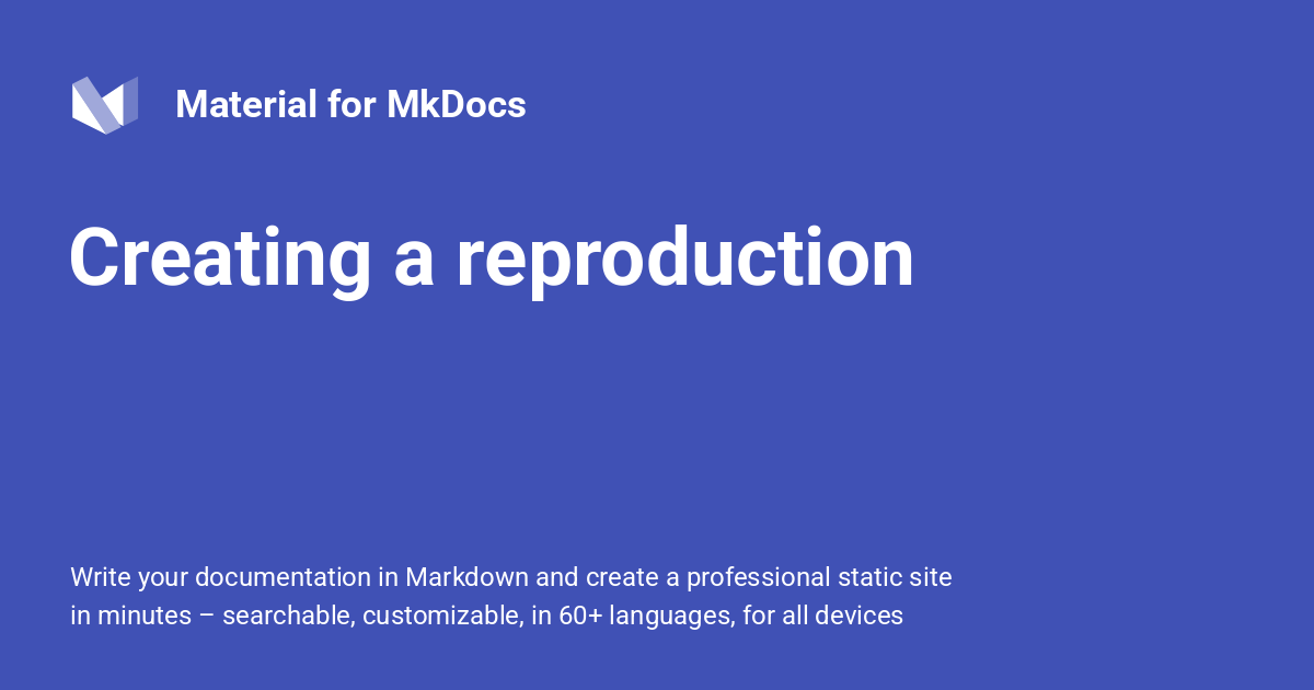 Creating a reproduction - Material for MkDocs